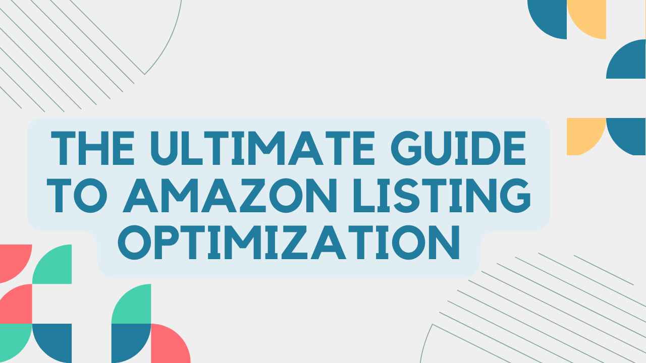 THE ULTIMATE GUIDE TO Amazon Listing Optimization. THE ULTIMATE GUIDE TO Amazon Listing Optimization.