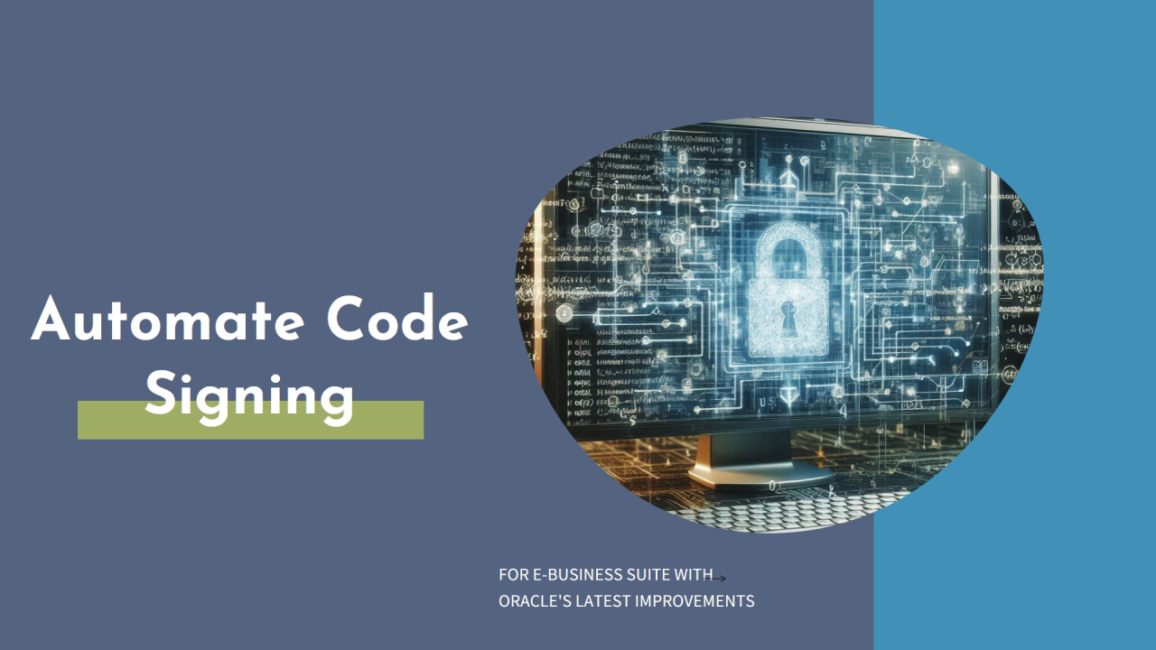 Automating Code Signing with latest E-Business Suite Signing ... Automating Code Signing with latest E-Business Suite Signing ...