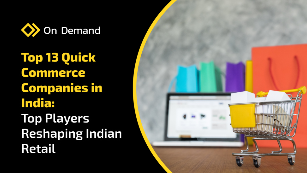 Top 13 Quick Commerce Firms Transforming Indian Retail Top 13 Quick Commerce Firms Transforming Indian Retail