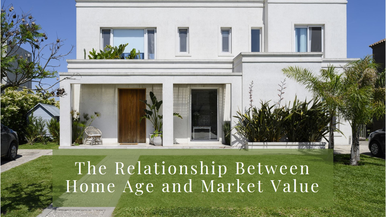 Decoding the Relationship Between Home Age and Market Value Decoding the Relationship Between Home Age and Market Value