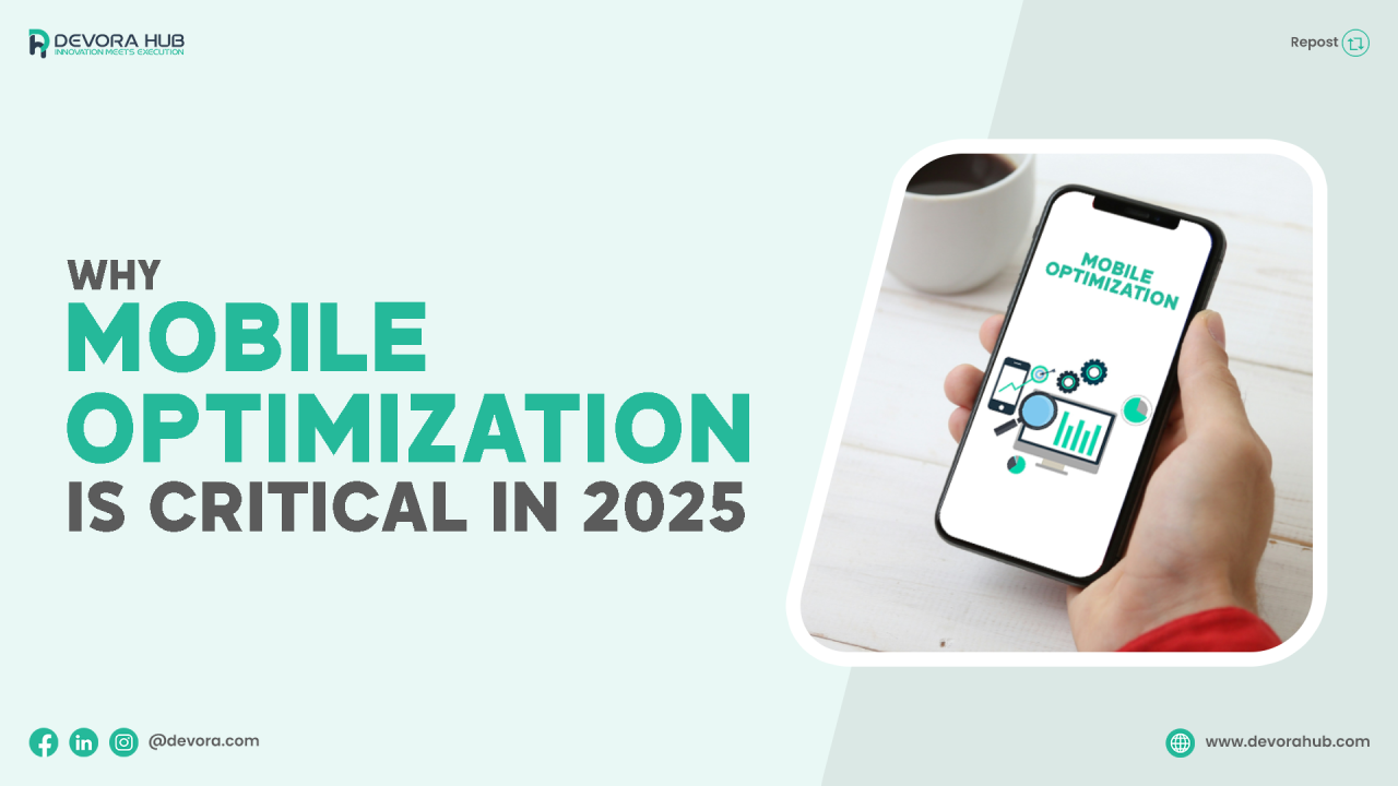 Why Mobile Optimization is Critical in 2025 Why Mobile Optimization is Critical in 2025