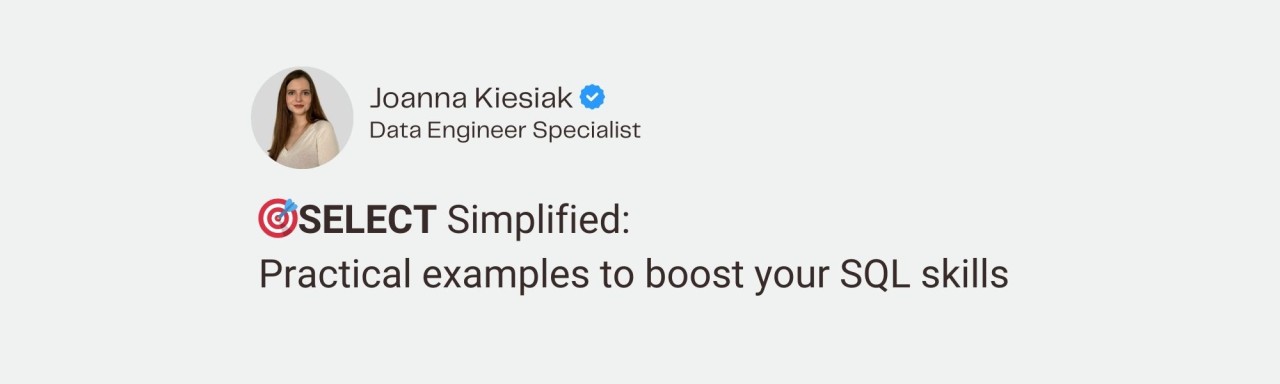 SELECT Simplified: Practical examples to boost your SQL skills SELECT Simplified: Practical examples to boost your SQL skills