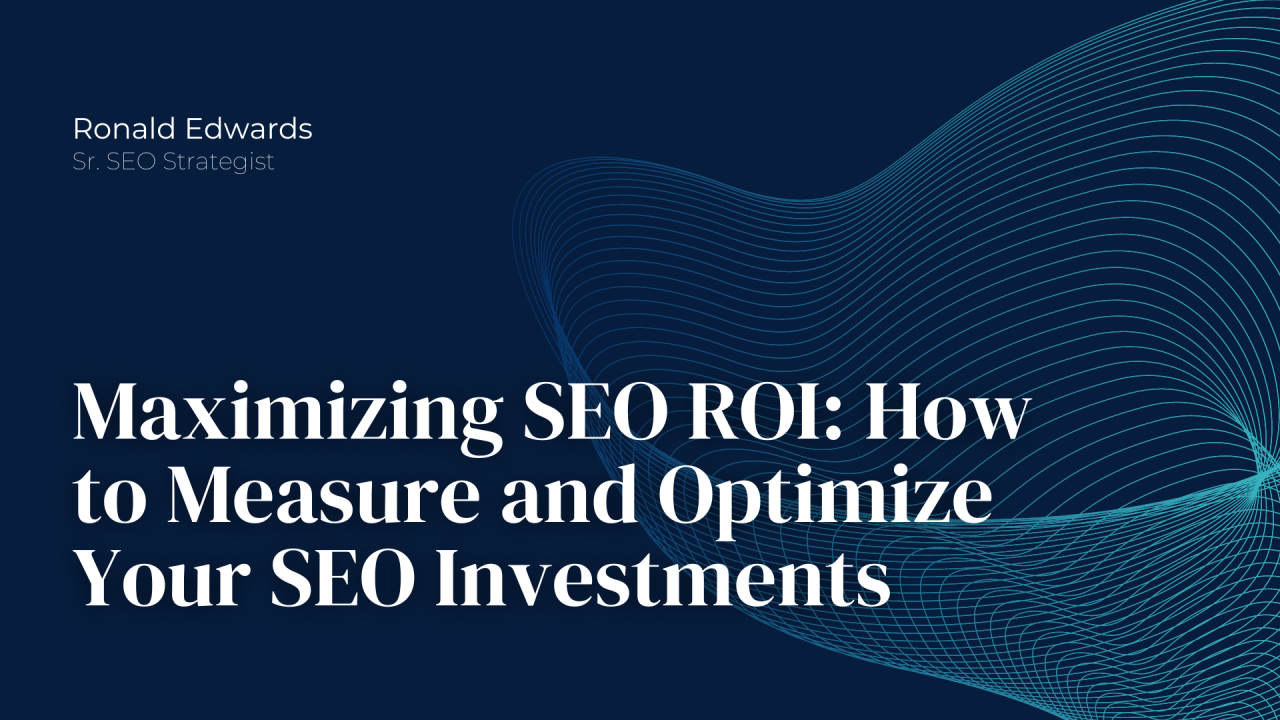 Maximizing SEO ROI: How to Measure and Optimize Your SEO Investments Maximizing SEO ROI: How to Measure and Optimize Your SEO Investments