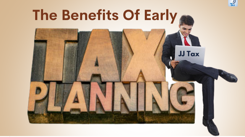 The Benefits of Early Tax Planning The Benefits of Early Tax Planning