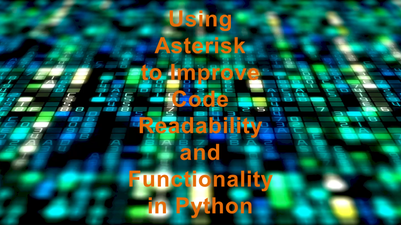 Using Asterisk to Improve Code Readability and Functionality in Python Using Asterisk to Improve Code Readability and Functionality in Python
