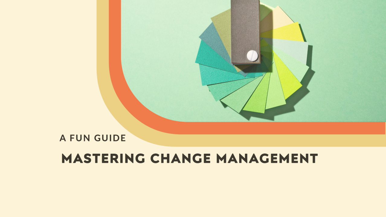 Mastering Change Management: A FUN Guide | Patricija Vrentusa Mastering Change Management: A FUN Guide | Patricija Vrentusa