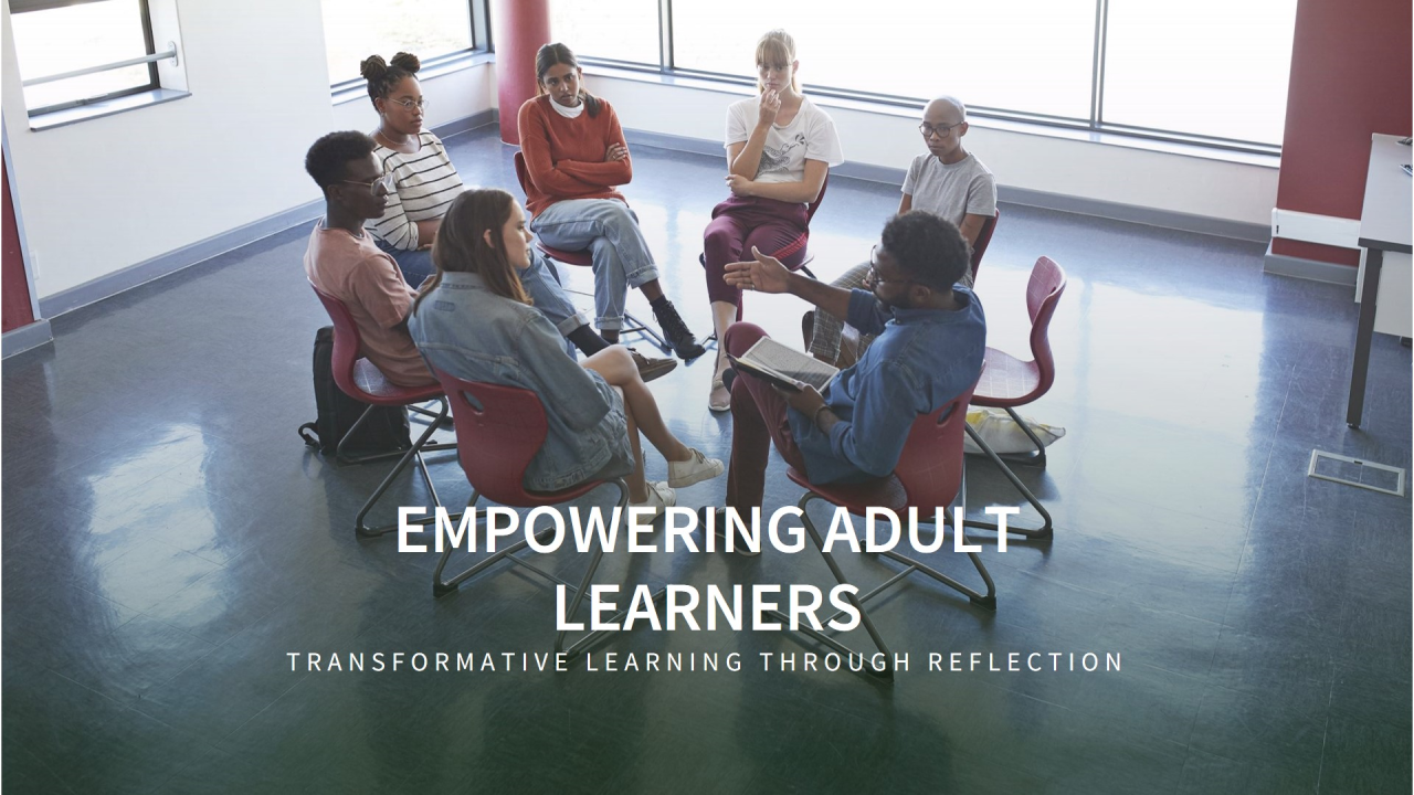 Transformative Learning: Empowering Adult Learners through Critical ... Transformative Learning: Empowering Adult Learners through Critical ...