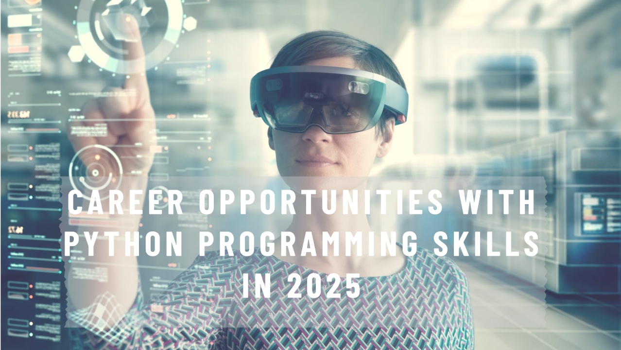 Career Opportunities with Python Programming Skills in 2025 Career Opportunities with Python Programming Skills in 2025