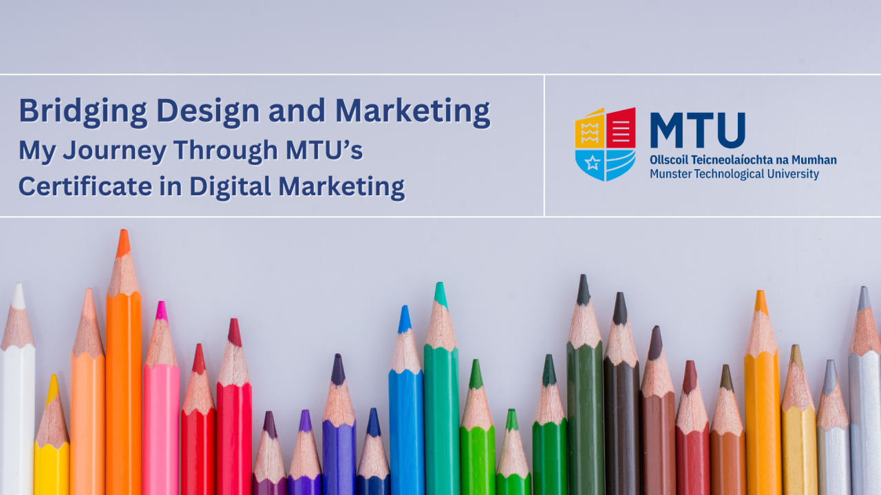 Bridging Design and Marketing: My Journey Through MTU’s Certificate in ... Bridging Design and Marketing: My Journey Through MTU’s Certificate in ...