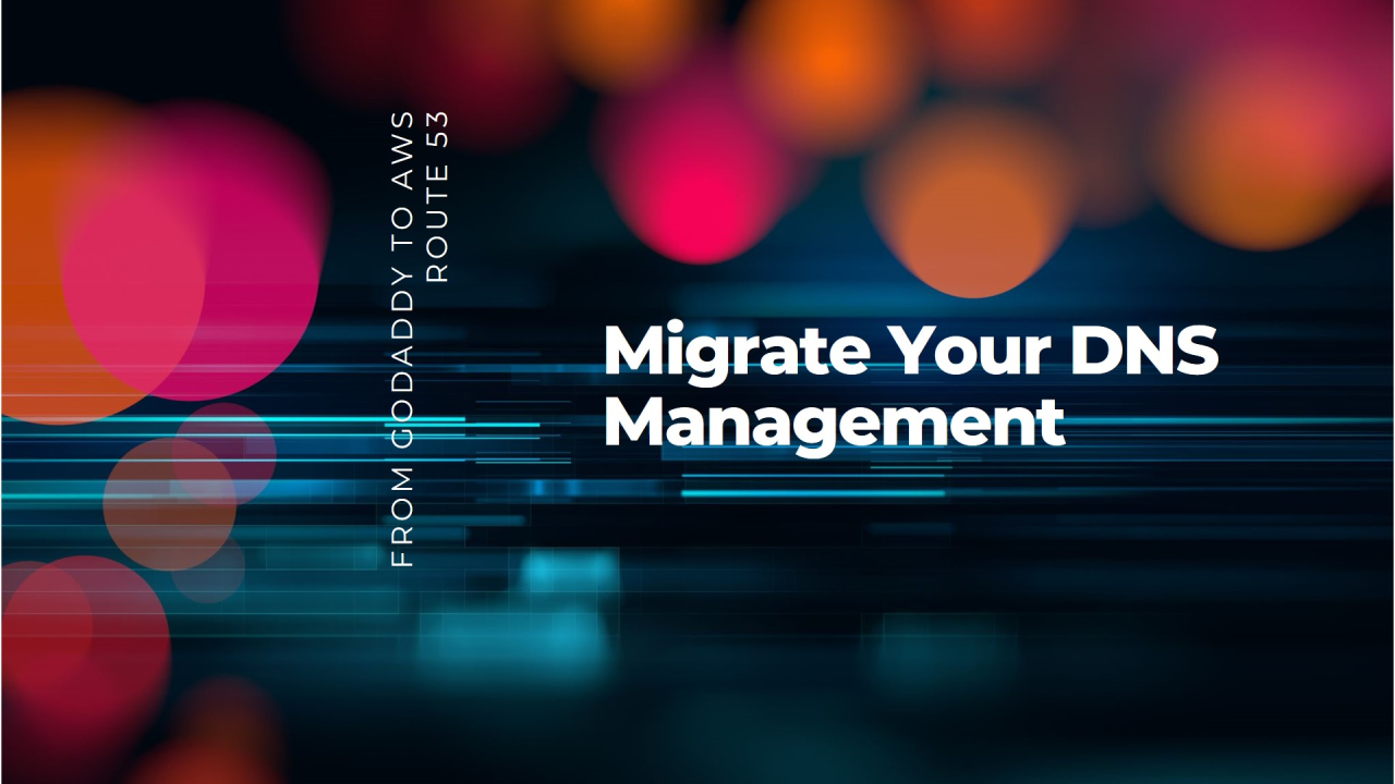 Migrating DNS Management from GoDaddy to AWS Route 53 Migrating DNS Management from GoDaddy to AWS Route 53