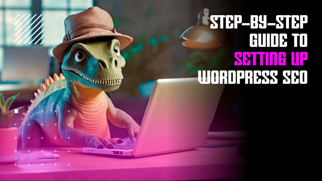 Step-by-Step Guide to Setting Up WordPress SEO Step-by-Step Guide to Setting Up WordPress SEO