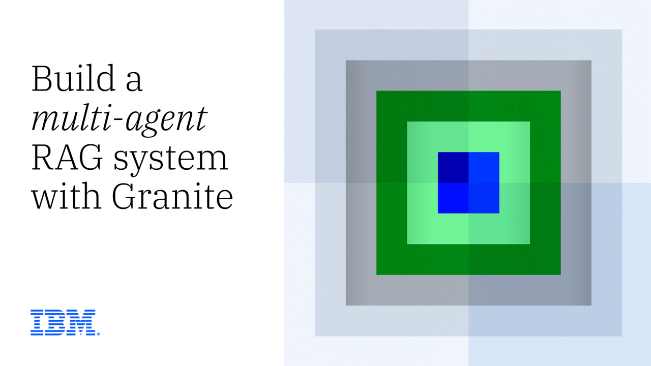 Build a multi-agent RAG system with Granite Build a multi-agent RAG system with Granite