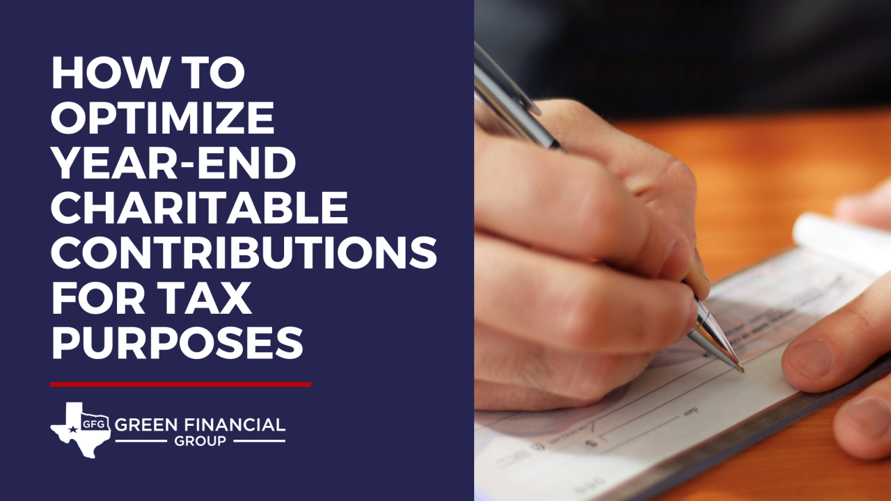 How To Optimize Year-End Charitable Contributions for Tax Purposes How To Optimize Year-End Charitable Contributions for Tax Purposes