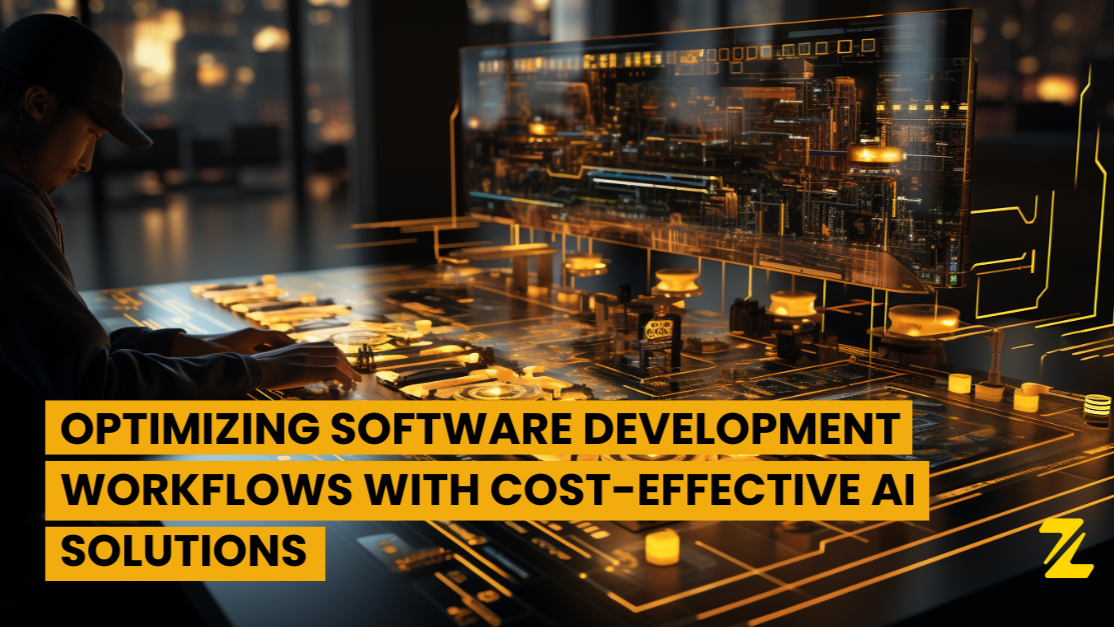 Optimizing Software Development Workflows with Cost-Effective AI Solutions Optimizing Software Development Workflows with Cost-Effective AI Solutions