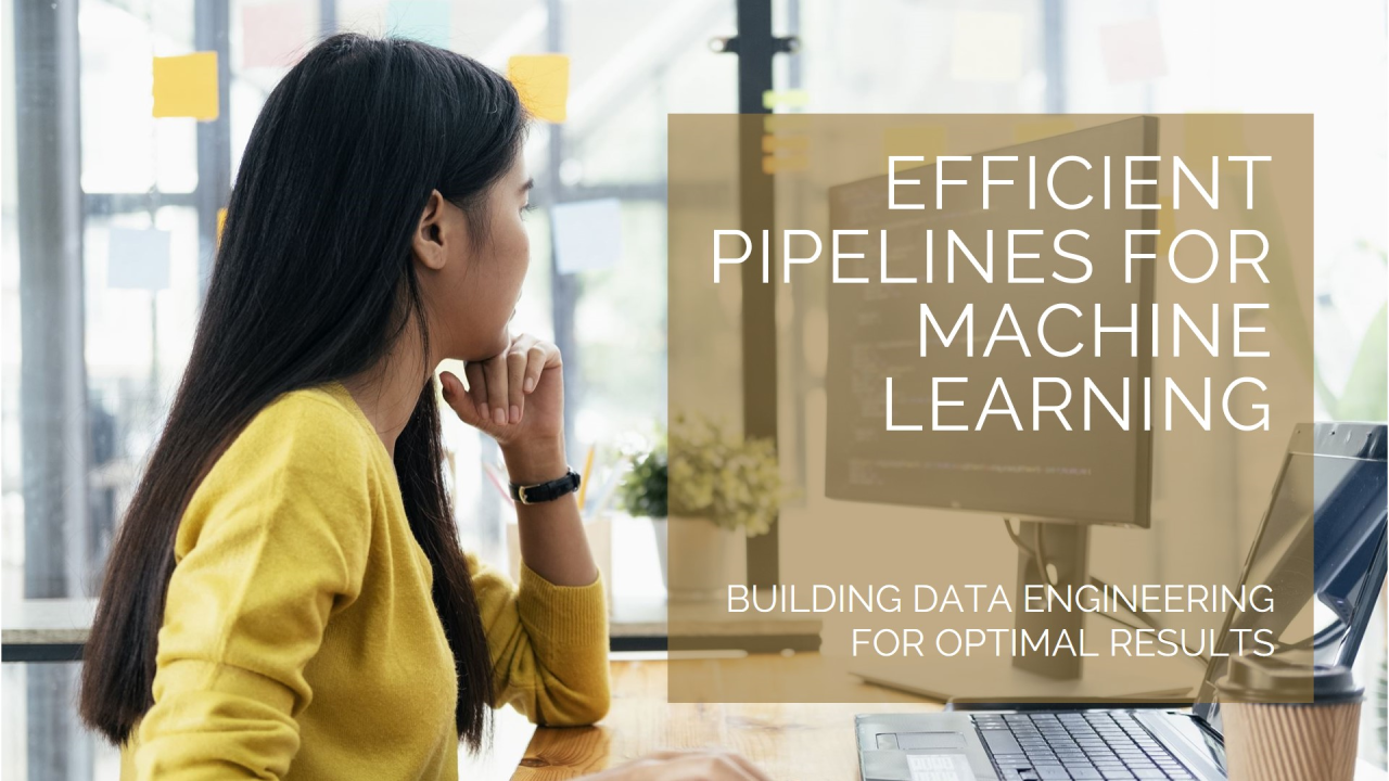Data Engineering for Machine Learning: Building Efficient Pipelines Data Engineering for Machine Learning: Building Efficient Pipelines