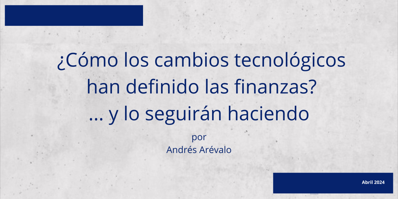 Los cambios tecnológicos y su impacto en la innovación financiera Los cambios tecnológicos y su impacto en la innovación financiera