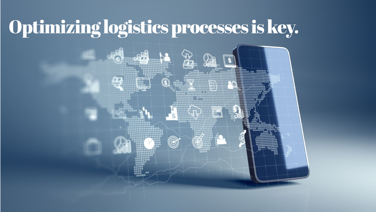 Optimizing your logistics processes is key. Optimizing your logistics processes is key.