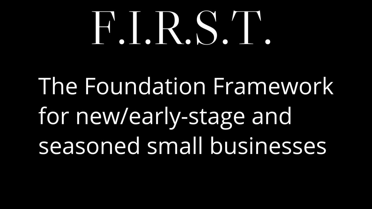 The F.I.R.S.T. Framework: Building a Strong Foundation for Business Success The F.I.R.S.T. Framework: Building a Strong Foundation for Business Success