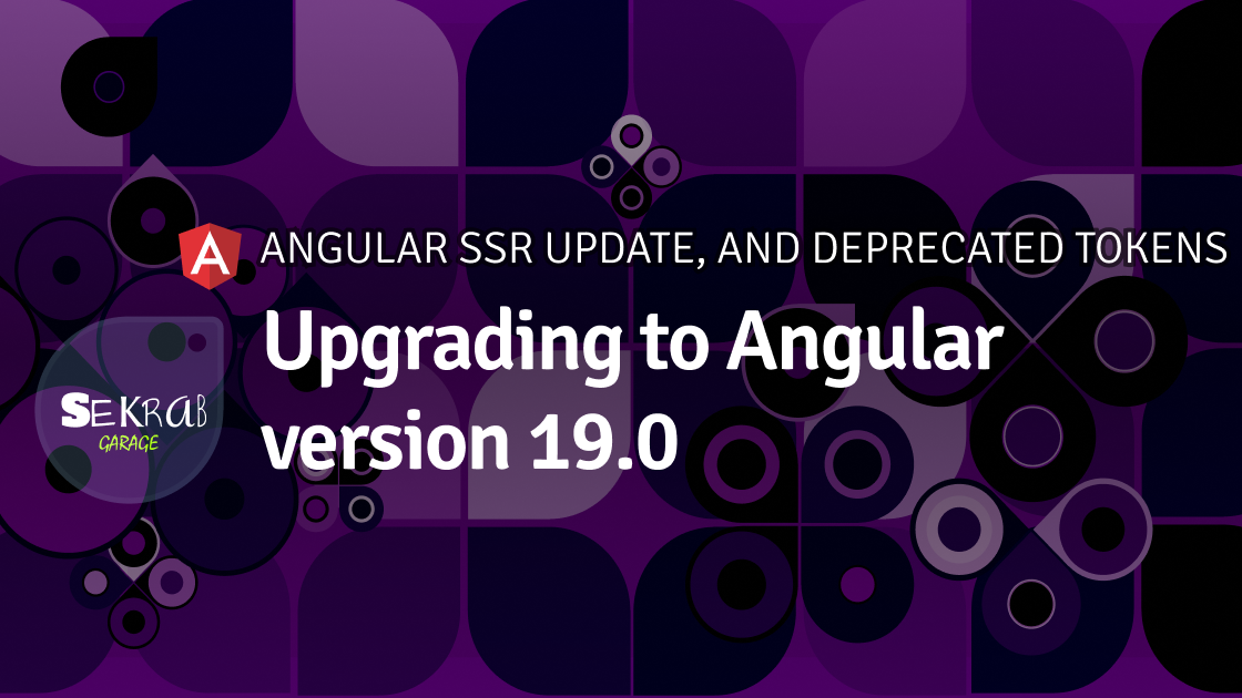 Upgrading to Angular version 19 Upgrading to Angular version 19