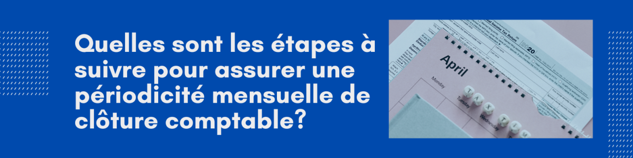 Quelles sont les étapes à suivre pour assurer une périodicité mensuelle ... Quelles sont les étapes à suivre pour assurer une périodicité mensuelle ...