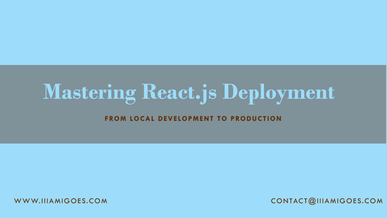 Mastering React.js Deployment: From Local Development to Production Mastering React.js Deployment: From Local Development to Production