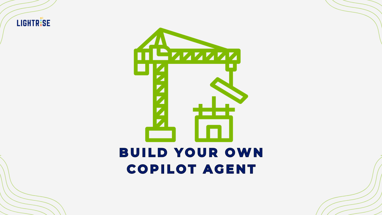 Build Your Own Copilot Agent: Empower Your Business with Customised AI Build Your Own Copilot Agent: Empower Your Business with Customised AI
