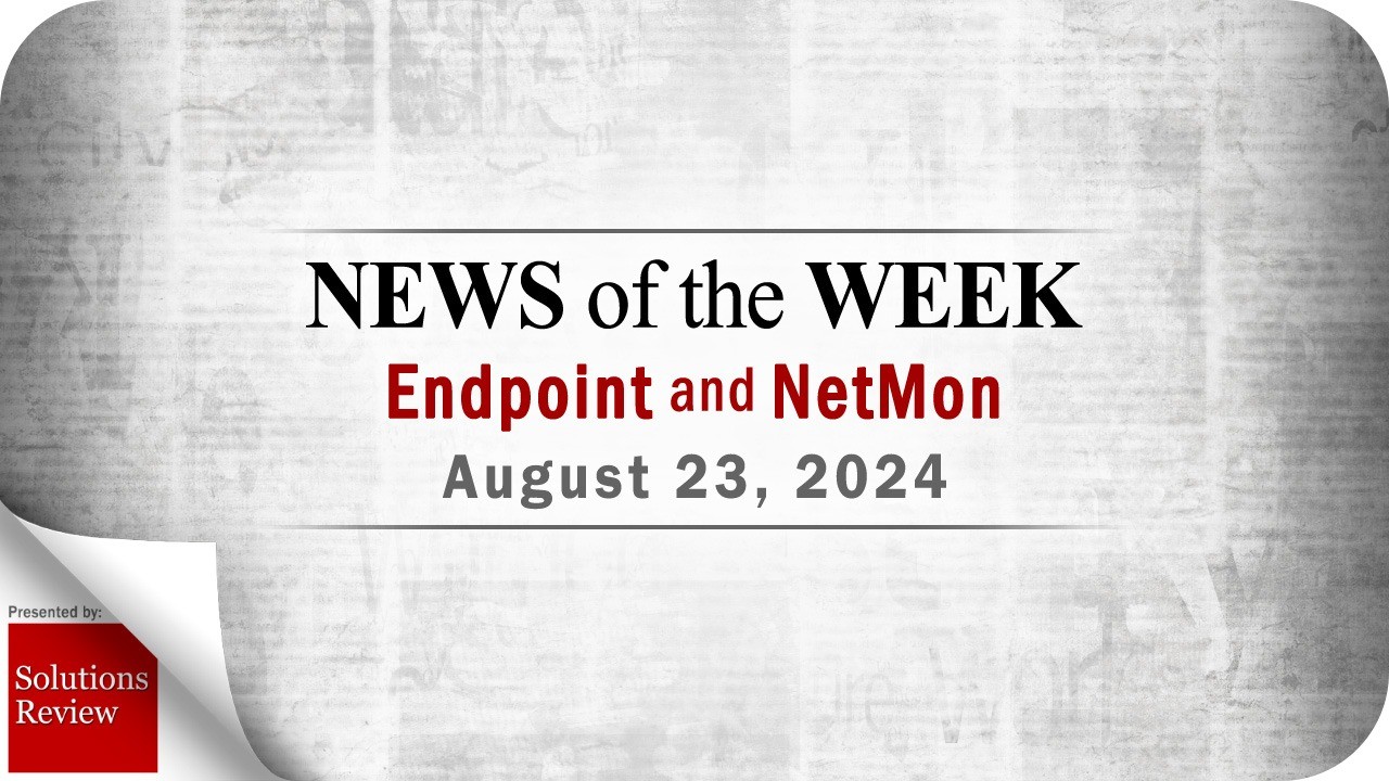Endpoint Security & Network Monitoring News for the Week of August 23 ... Endpoint Security & Network Monitoring News for the Week of August 23 ...