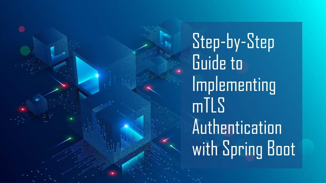 Implementing Mutual TLS (mTLS) Authentication with Spring Boot: A Step ... Implementing Mutual TLS (mTLS) Authentication with Spring Boot: A Step ...