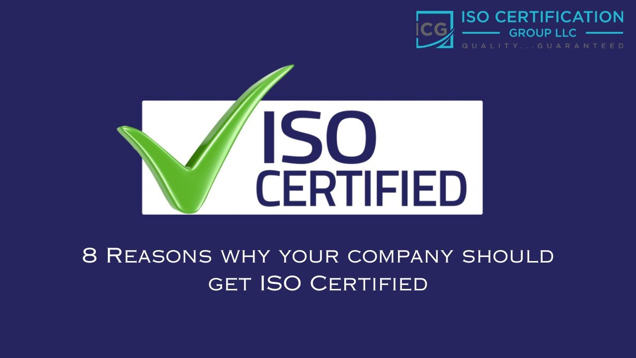 8 Reasons why your company should have ISO Certification 8 Reasons why your company should have ISO Certification