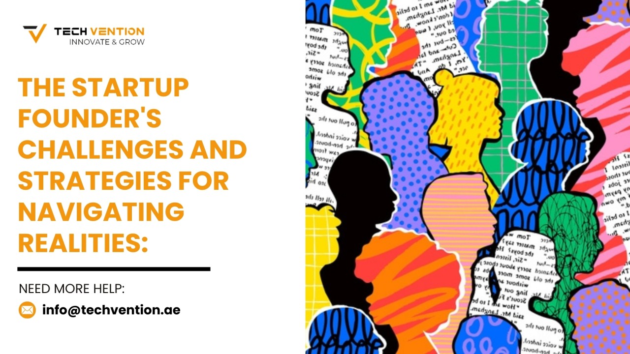 The Startup Founder's Challenges and Strategies for Navigating Realities: The Startup Founder's Challenges and Strategies for Navigating Realities: