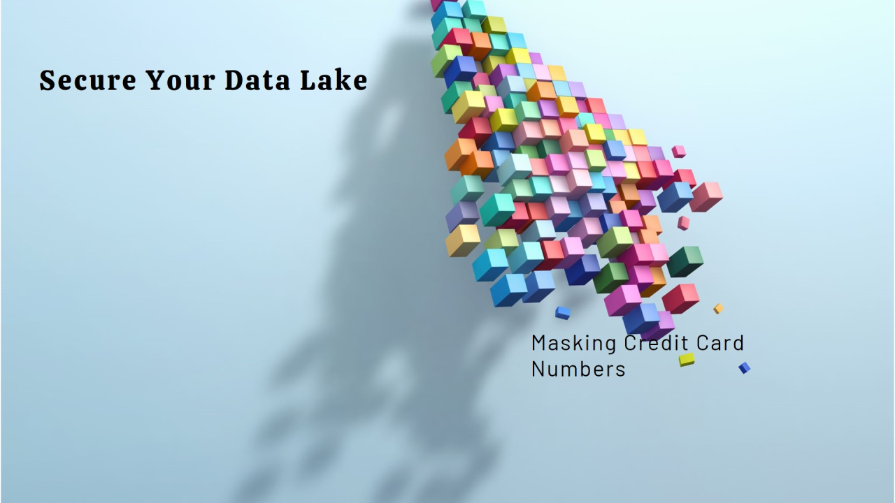 Masking credit card numbers in the data lake Masking credit card numbers in the data lake