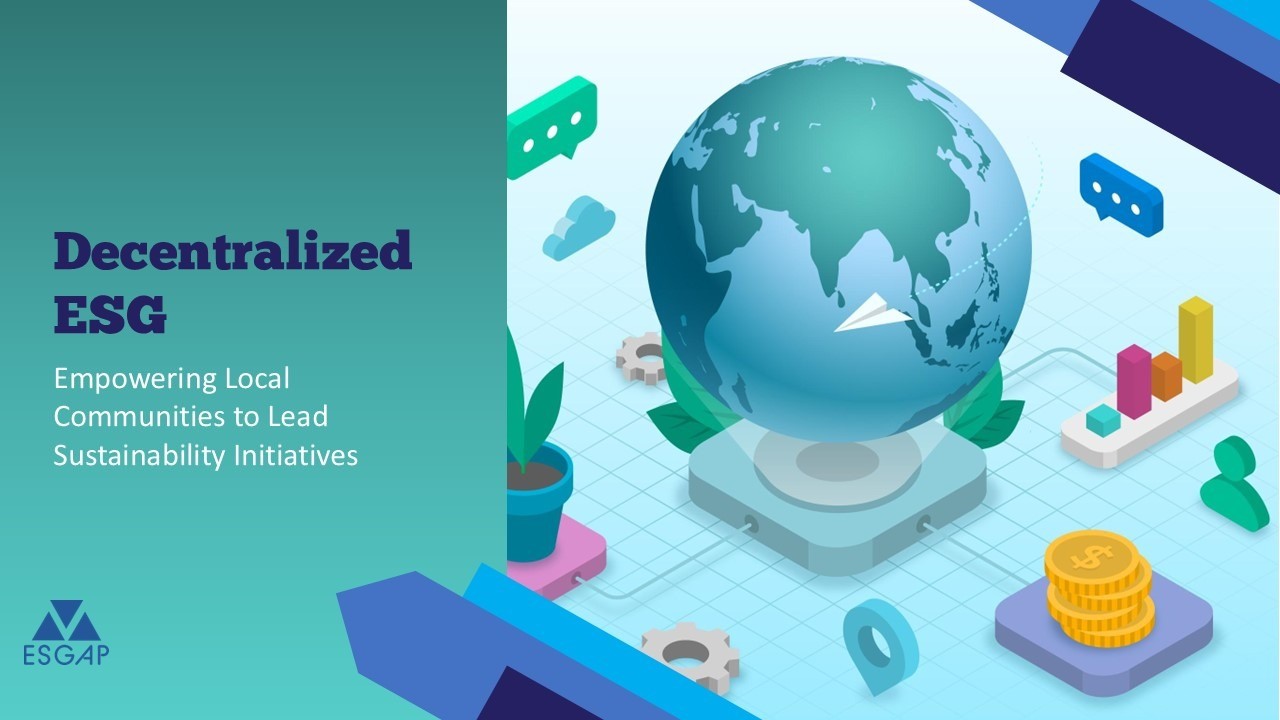 Decentralized ESG: Empowering Local Communities to Lead Sustainability ... Decentralized ESG: Empowering Local Communities to Lead Sustainability ...