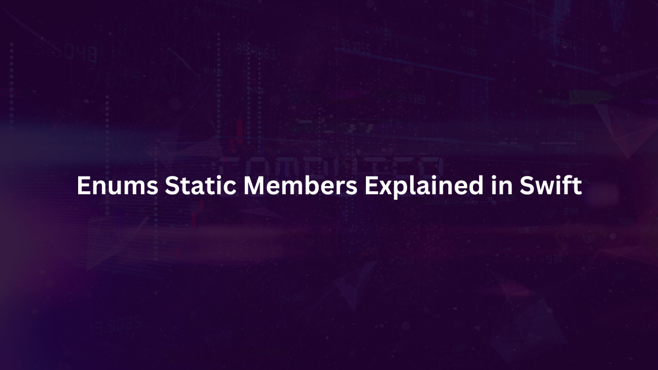Enums Static Members Explained in Swift Enums Static Members Explained in Swift