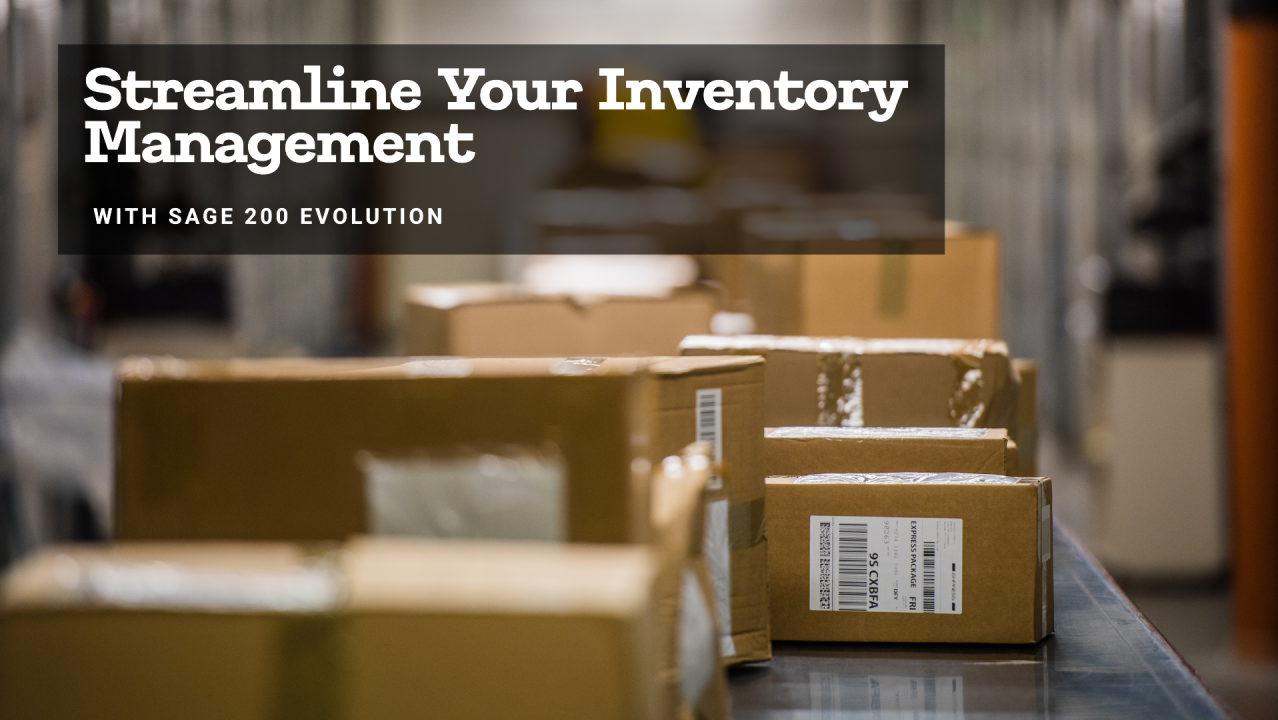 Optimize Inventory Management Using Sage 200 Evolution Optimize Inventory Management Using Sage 200 Evolution