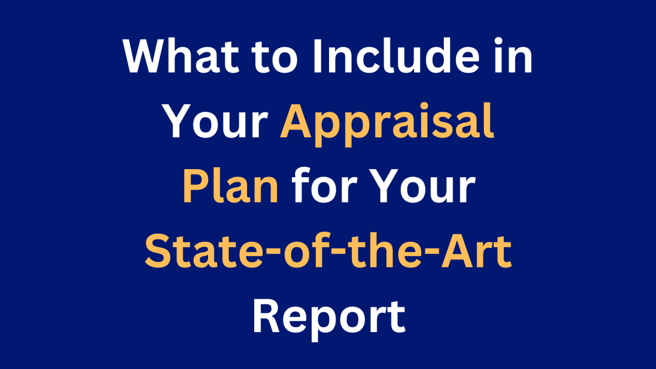 What to Include in Your Appraisal Plan for Your State-of-the-Art Report What to Include in Your Appraisal Plan for Your State-of-the-Art Report