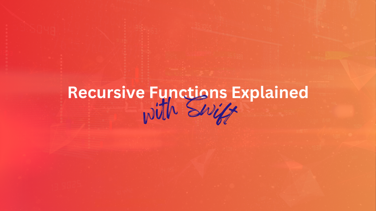 Recursive Functions Explained with Swift Recursive Functions Explained with Swift