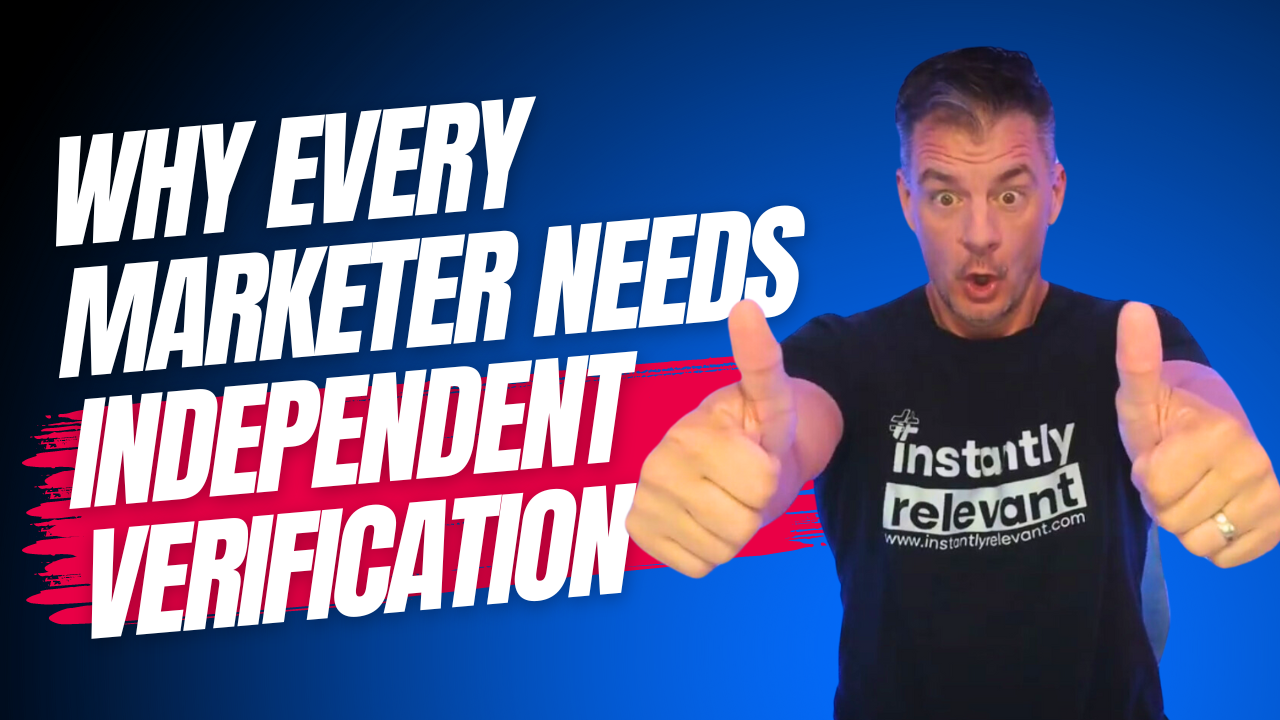 Why Every Marketer Needs Independent Verification Why Every Marketer Needs Independent Verification
