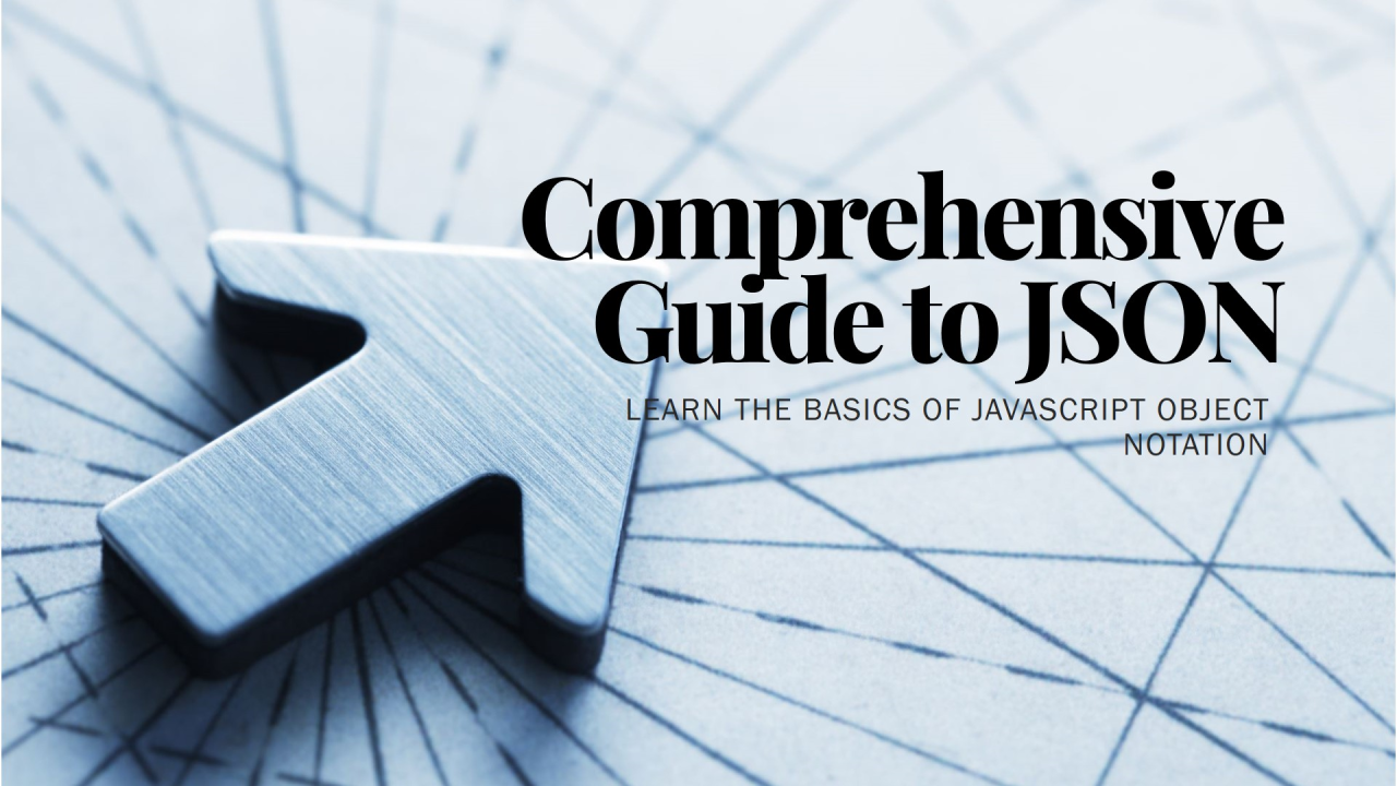 Understanding JSON: A Comprehensive Guide to JavaScript Object Notation Understanding JSON: A Comprehensive Guide to JavaScript Object Notation