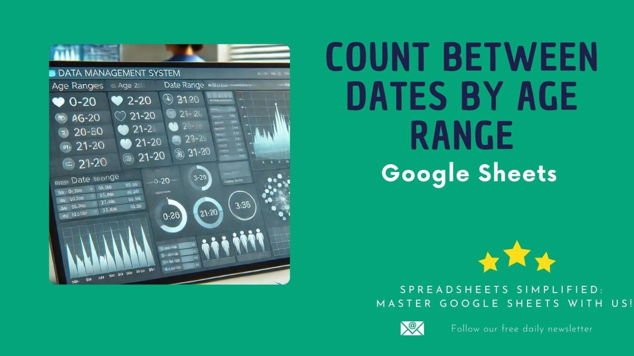 Count between dates by age range in Google Sheets Count between dates by age range in Google Sheets