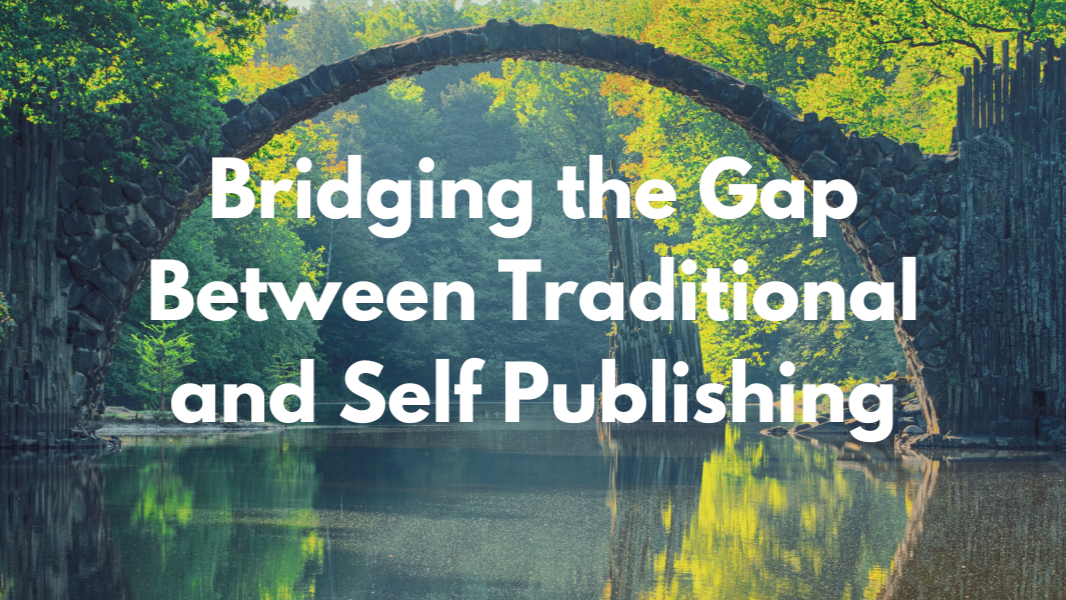Bridging the Gap Between Traditional and Self Publishing | Lisa Woodward Bridging the Gap Between Traditional and Self Publishing | Lisa Woodward