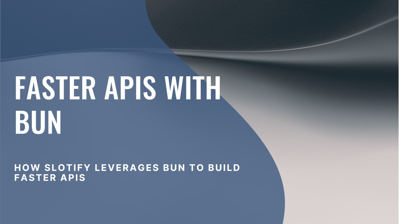How Slotify Leverages Bun to Build Faster Scheduling API? How Slotify Leverages Bun to Build Faster Scheduling API?