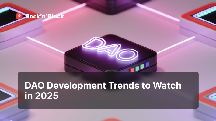 DAO Development Trends Defining 2025 DAO Development Trends Defining 2025