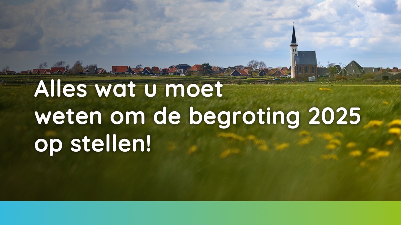 Alles wat u moet weten om de begroting 2025 op stellen! Alles wat u moet weten om de begroting 2025 op stellen!