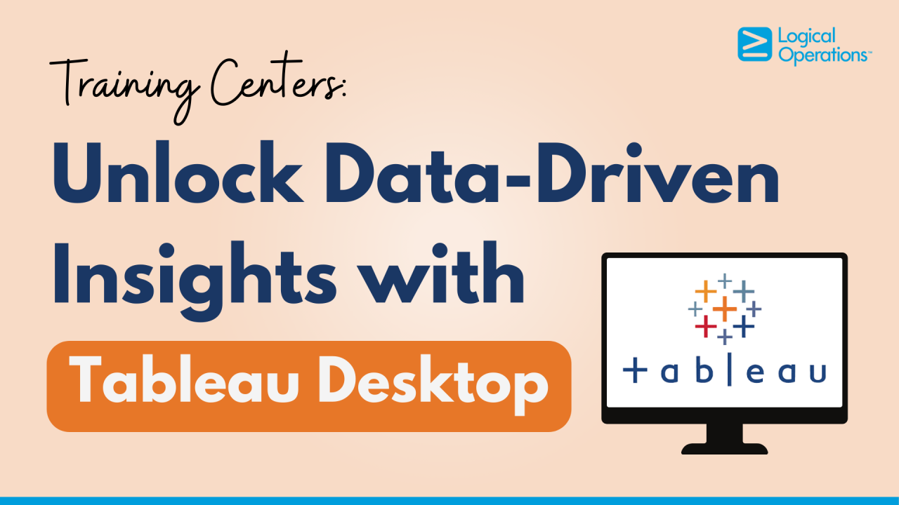 Training Centers: Unlock Data-Driven Insights with Tableau Desktop Training Centers: Unlock Data-Driven Insights with Tableau Desktop