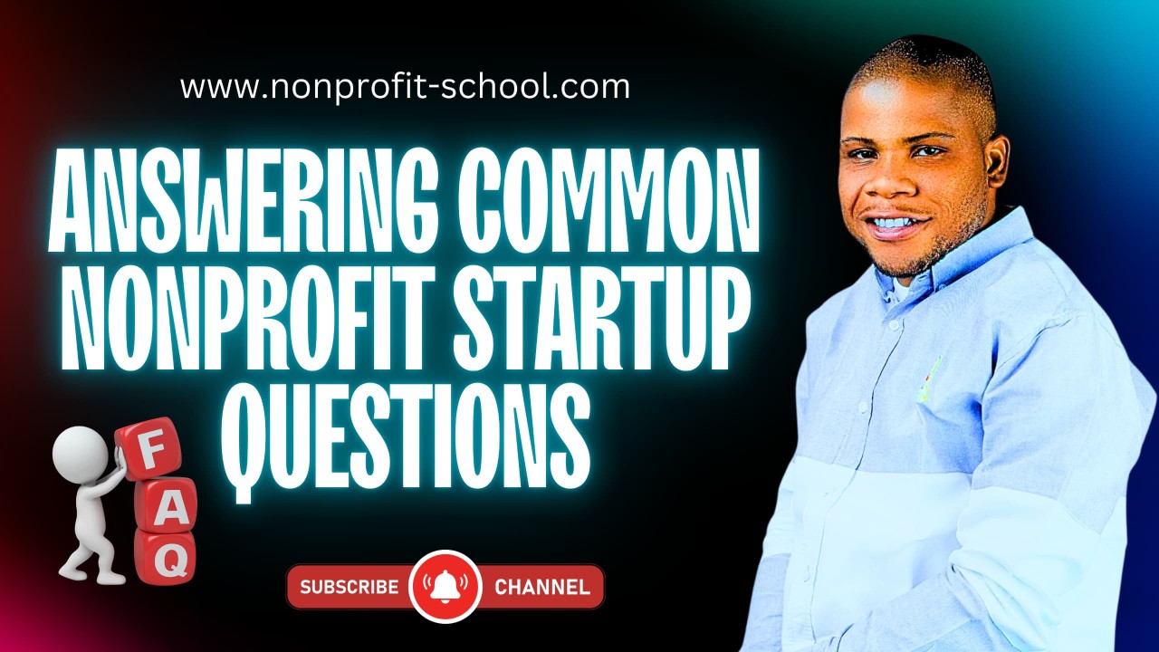 FAQ - ANSWERING COMMON NONPROFIT STARTUP QUESTIONS FAQ - ANSWERING COMMON NONPROFIT STARTUP QUESTIONS