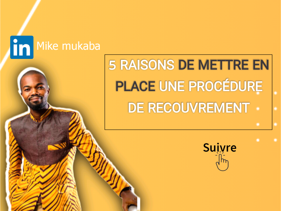 5 RAISONS DE METTRE EN PLACE UNE PROCÉDURE DE RECOUVREMENT 5 RAISONS DE METTRE EN PLACE UNE PROCÉDURE DE RECOUVREMENT