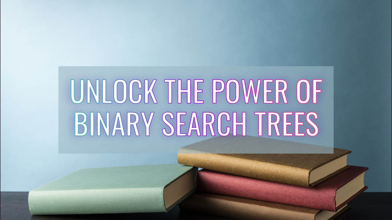 Unlocking the Power of Binary Search Trees: Beginner to Guru ππ Unlocking the Power of Binary Search Trees: Beginner to Guru ππ