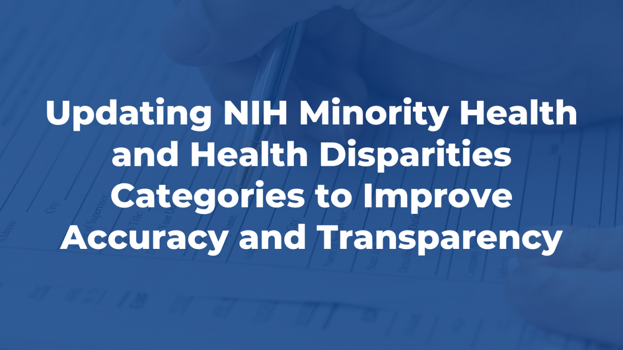 Updating NIH Minority Health and Health Disparities Categories to ... Updating NIH Minority Health and Health Disparities Categories to ...