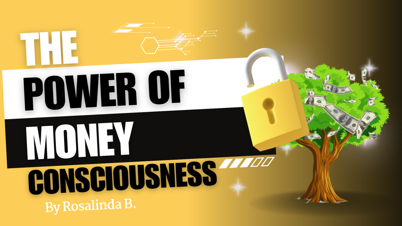 Unlocking Abundance: The Power of Money Consciousness Unlocking Abundance: The Power of Money Consciousness