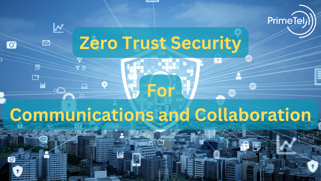 Zero Trust For Securing Communications And Collaboration Zero Trust For Securing Communications And Collaboration